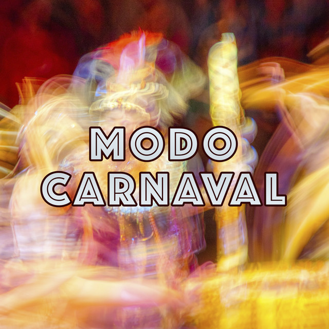 Modo Carnaval - Compilation by Various Artists | Spotify