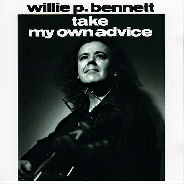 Take My Own Advice - Album by Willie P. Bennett | Spotify