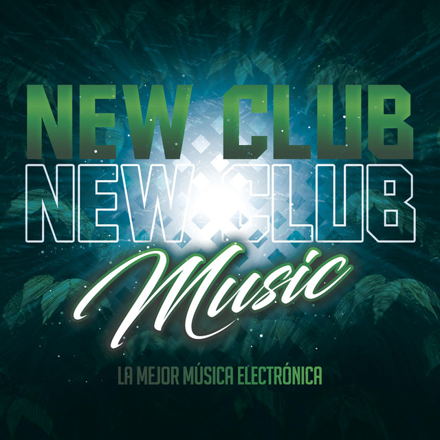 New Club Music - Album by La Mejor Música Electrónica | Spotify
