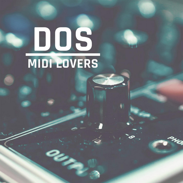 DOS by MIDI LOVERS | Listen on Spotify, Apple Music, Deezer | PUSH.fm