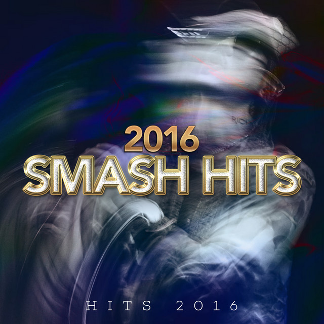 2016 Smash Hits - Album by Hits 2016 | Spotify