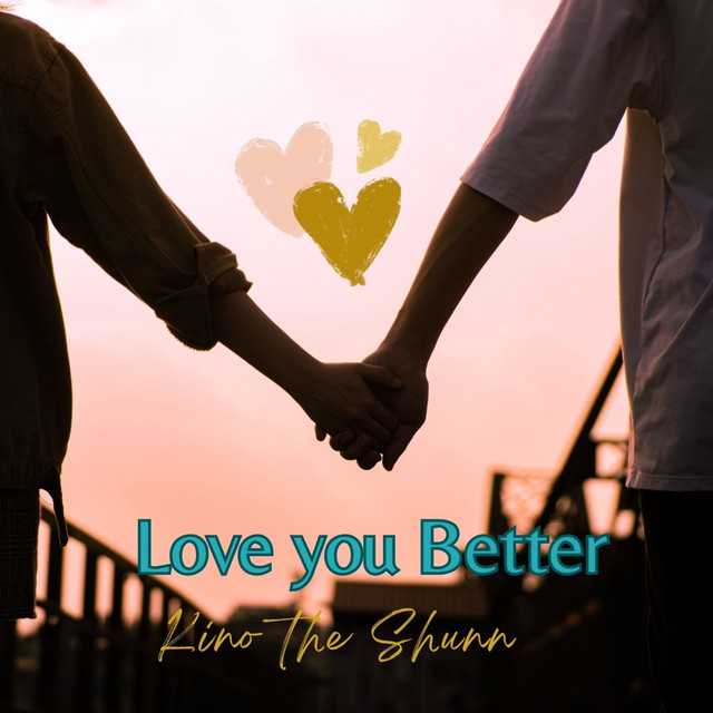 Love You Better - Single by Kino the Shunn | Spotify