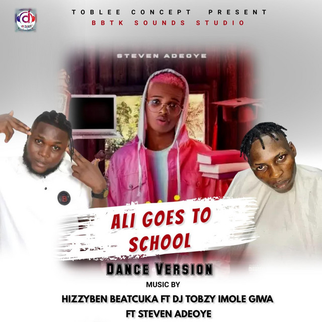 ALI GO TO SCHOOL BEAT (Dance Version) - Single by DJ TOBZY IMOLE GIWA ...