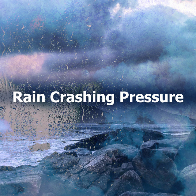 Rain Crashing Pressure - Album by Sounds of Thunder and Rain | Spotify