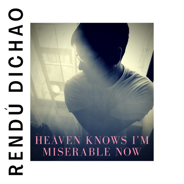 Heaven Knows I'm Miserable Now - Cover - song by Rendú Dichao | Spotify