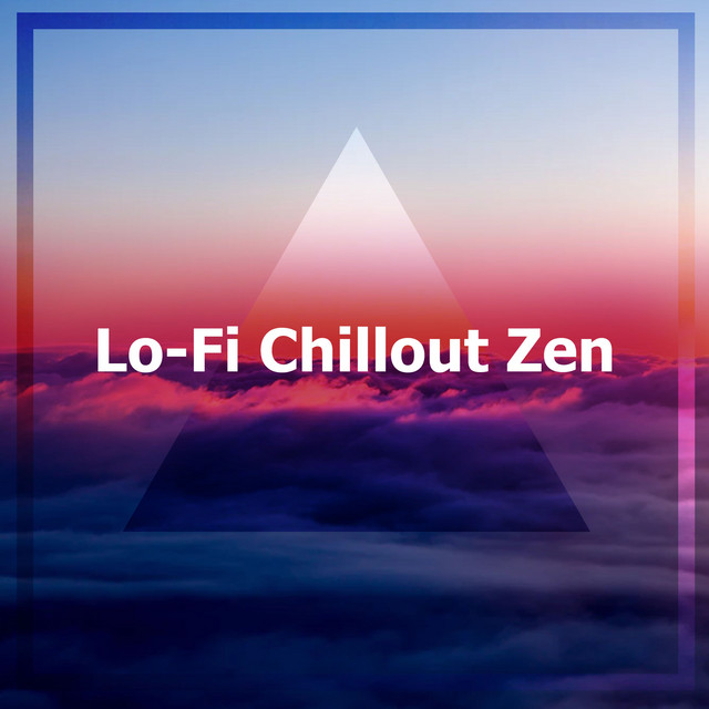 Lo-Fi Chillout Zen - Album by Lofi Chill | Spotify