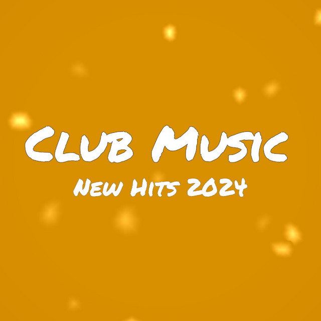 New Hits 2024 - Album by CLUB MUSIC | Spotify