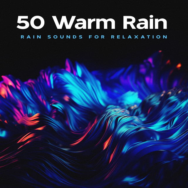 50 Warm Rain - Album by Rain Sounds for Relaxation | Spotify