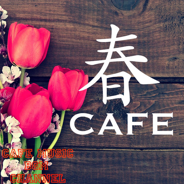 SPRING CAFE ~Relaxing Cafe Music~ - Album by Cafe Music BGM channel ...