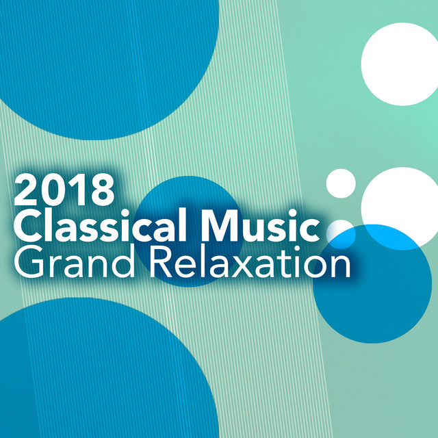 2018Classical Music - Grand Relaxation - Album by Calm Solitude Sound ...