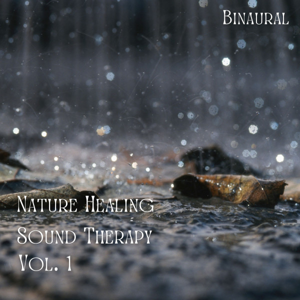 Binaural: Nature Healing Sound Therapy Vol. 1 - 1 Hour - Single by ...