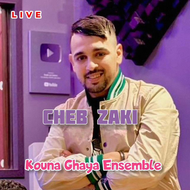 Kouna Ghaya Ensemble ( Live ) - Single by Cheb Zaki | Spotify