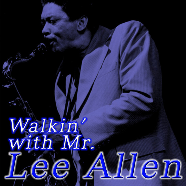 Walkin' with Mr. Lee Allen - Album by Lee Allen | Spotify