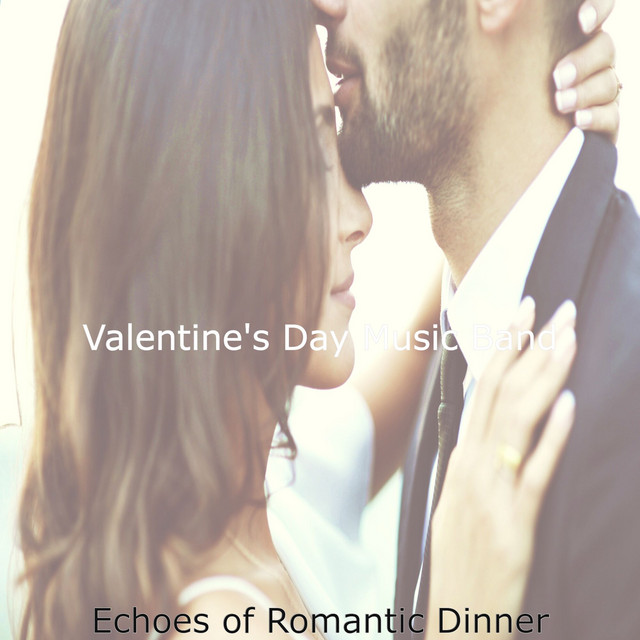 Echoes of Romantic Dinner - Album by Valentine's Day Music Band | Spotify