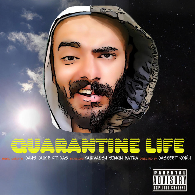 Quarantine Life - song and lyrics by Das, Jahs Juice, Gurvansh Batra ...