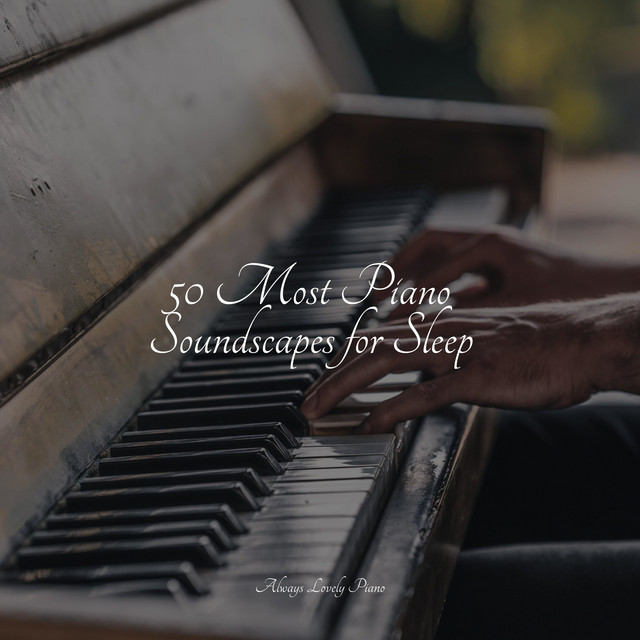 25 Most Piano Soundscapes for Sleep - Album by Relaxaing Chillout Music ...