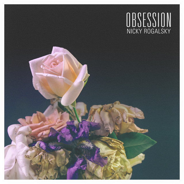 Obsession - song and lyrics by Nicky Rogalsky | Spotify