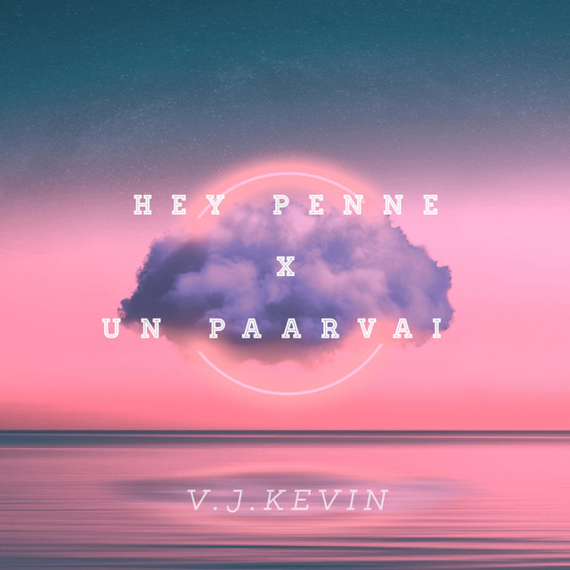 Hey Penne X Un Paarvai - Single by V.J.Kevin | Spotify