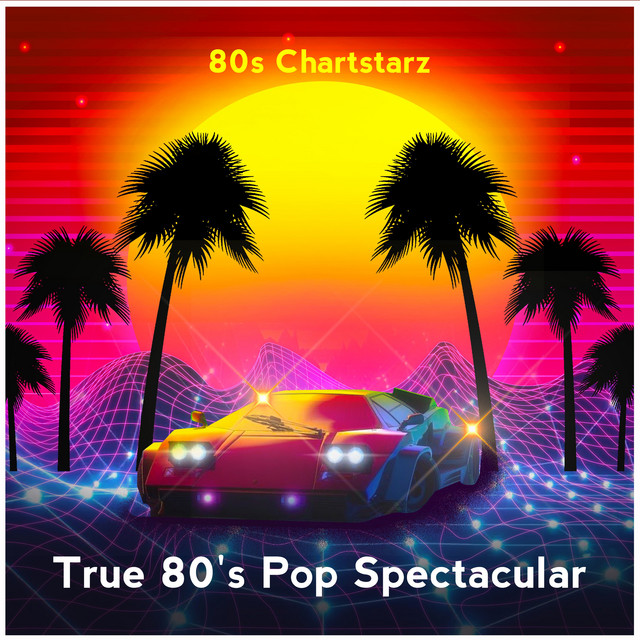 True 80's Pop Spectacular - Album by 80s Chartstarz | Spotify