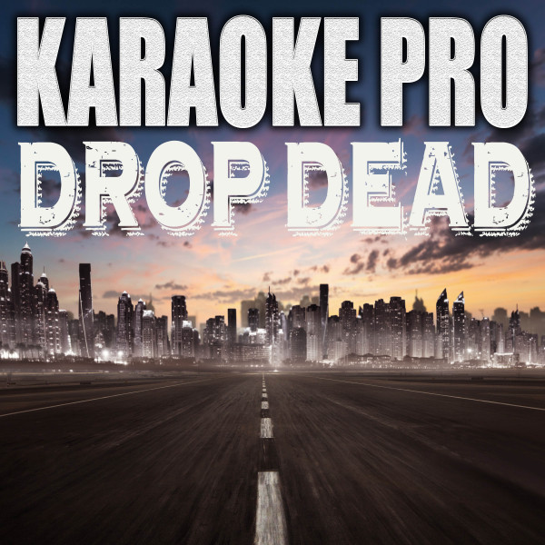 Drop Dead (Originally Performed by Holly Humberstone) [Karaoke ...