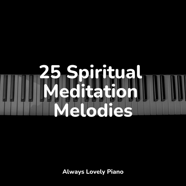 25 Spiritual Meditation Melodies - Album by Classical Piano Music ...