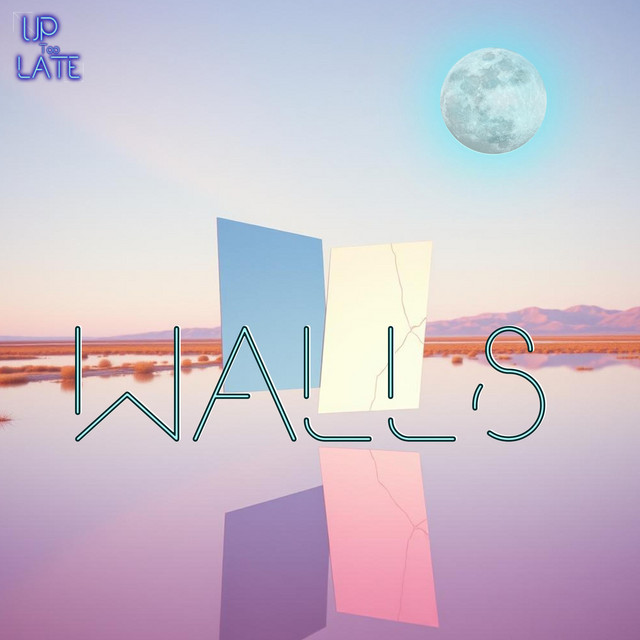Walls - Single by Up Too Late | Spotify