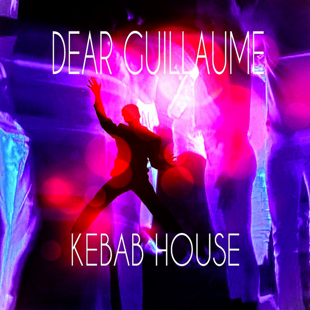 House Kebab - song and lyrics by Dear Guillaume | Spotify