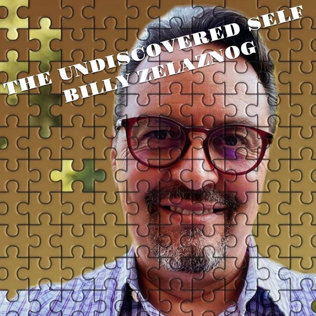 The Undiscovered Self - Album by Billy Zelaznog | Spotify