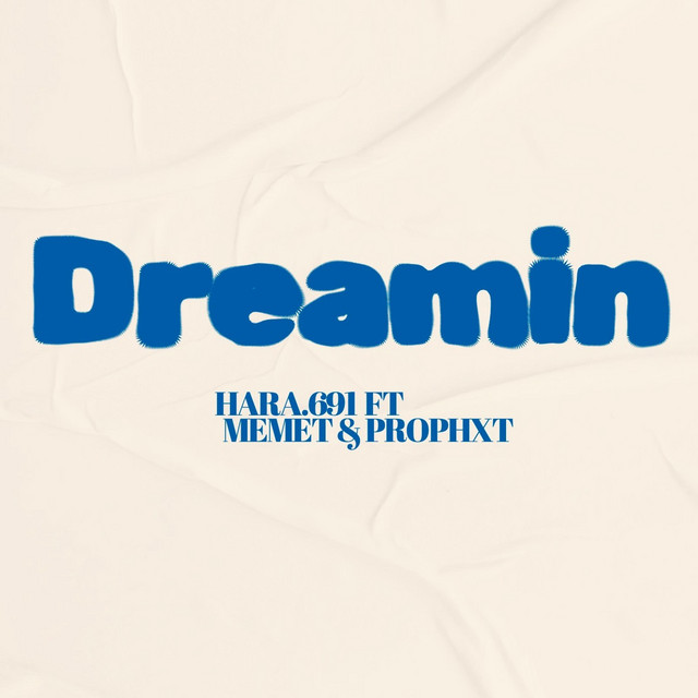 Dreamin - song and lyrics by Hara.691, Memet, Prophxt | Spotify