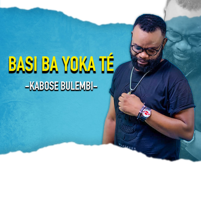 Basi Ba Yoka Té - Single by Kabose Bulembi | Spotify