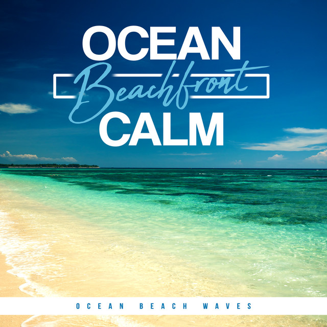Ocean Beachfront Calm - Album by Ocean Beach Waves | Spotify