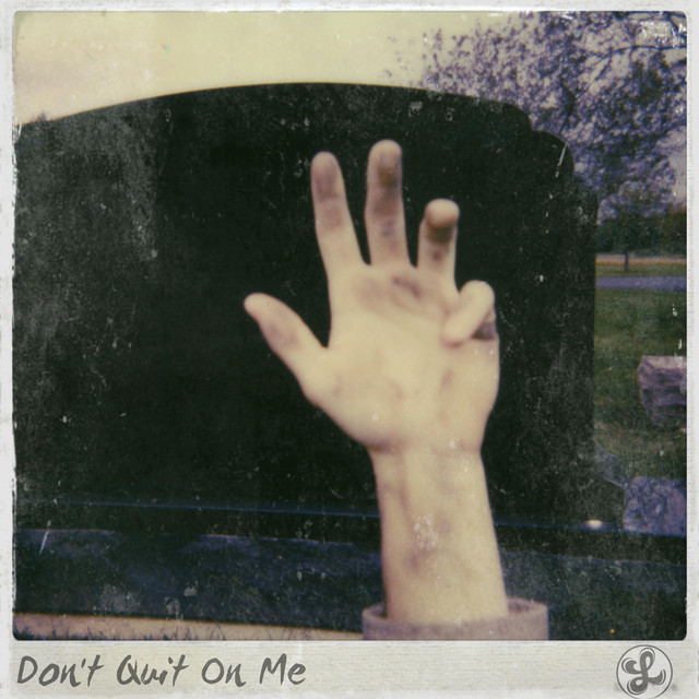Don't Quit On Me - Single by The Local | Spotify