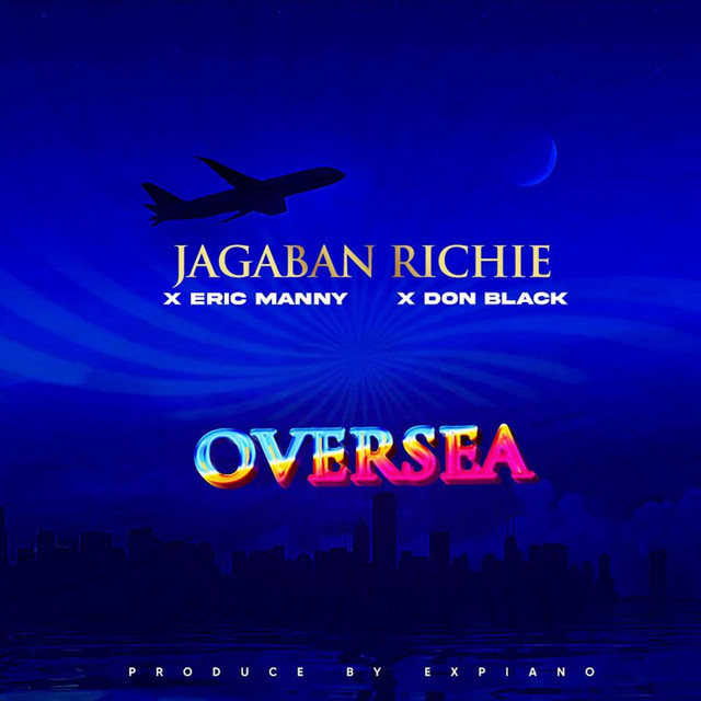 Oversea - song and lyrics by Jagaban Richie, Eric Manny, Don Black ...