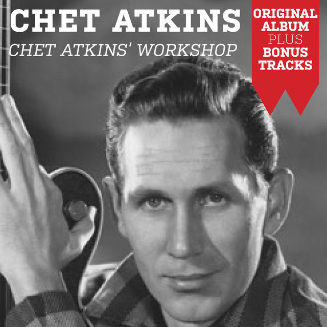 Chet Atkins Workshop - Compilation by Chet Atkins | Spotify