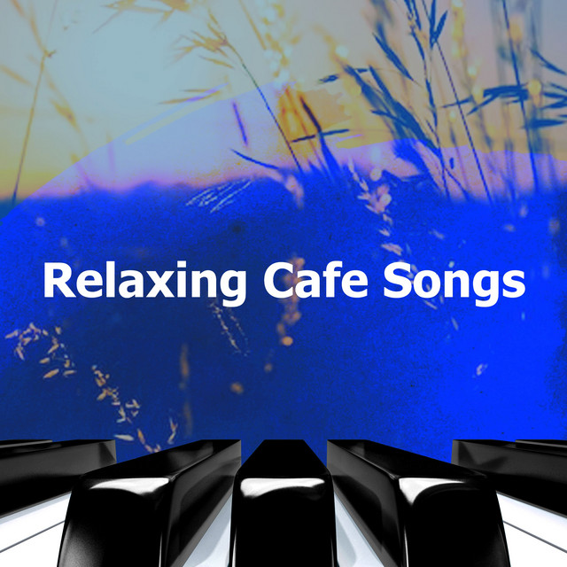Relaxing Cafe Songs - Album by Cafe Music | Spotify