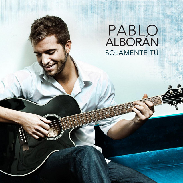 Solamente Tú - Single by Pablo Alborán | Spotify