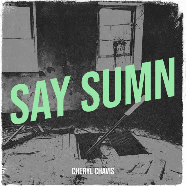 Say Sumn - Single by Cheryl Chavis | Spotify