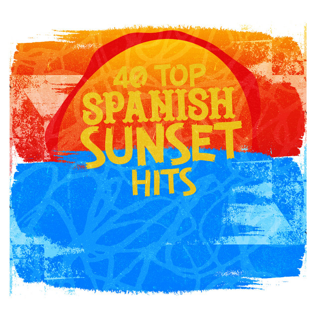 40Top Spanish Sunset Hits - Album by Spanish Guitars | Spotify