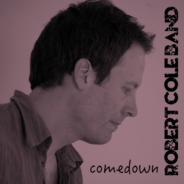 Comedown - Single by Robert Cole Band | Spotify