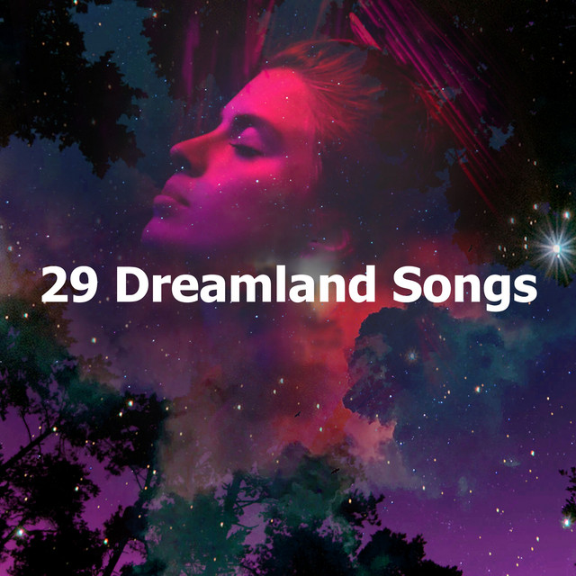 29 Dreamland Songs - Album by Music For Absolute Sleep | Spotify