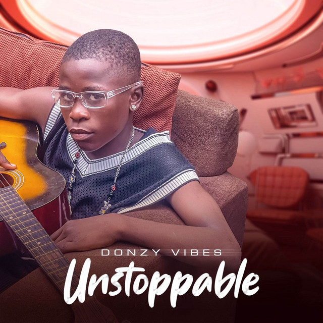 UNSTOPPABLE - Single by Donzy vibes | Spotify