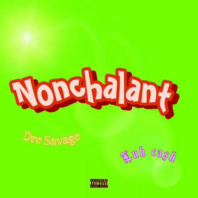 Nonchalant - Single by Dre Savage | Spotify
