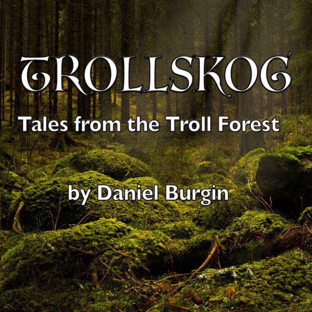 Trollskog - Tales from the Troll Forest - Album by Daniel Burgin | Spotify