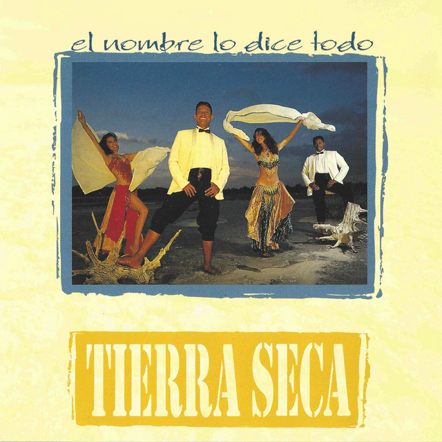 El Nombre Lo Dice Todo - Album by Tierra Seca | Spotify