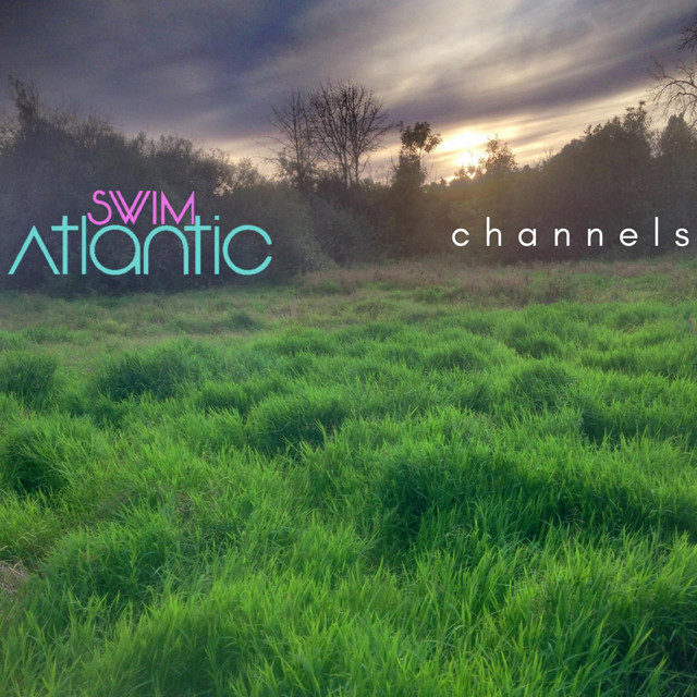 Channels - Album by Swim Atlantic | Spotify