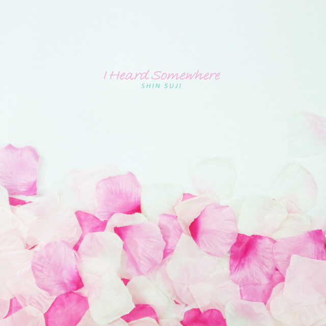 I Heard Somewhere - Single by Shin Suji | Spotify
