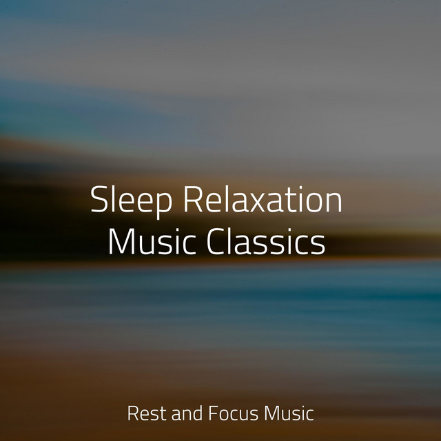 Sleep Relaxation Music Classics - Album by Meditation | Spotify