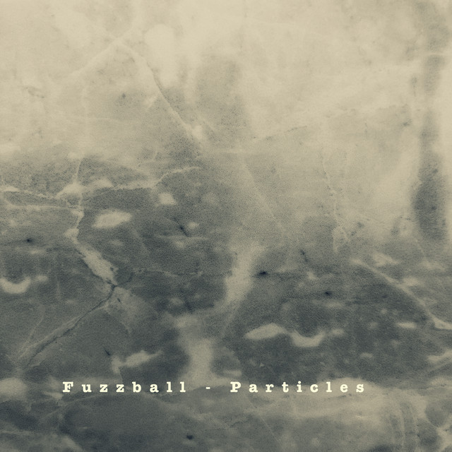 Particles - Album by Fuzzball | Spotify