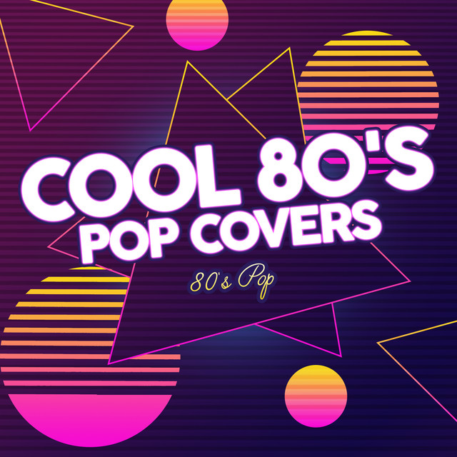 Cool 80's Pop Covers - Album by 80's Pop | Spotify