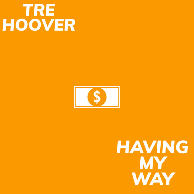 HAVING MY WAY - Single by Tre Hoover | Spotify